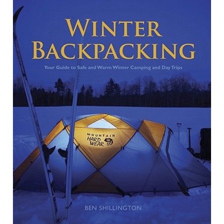 Winter Backpacking: Your Guide to Safe and Warm Winter Camping and Day ...