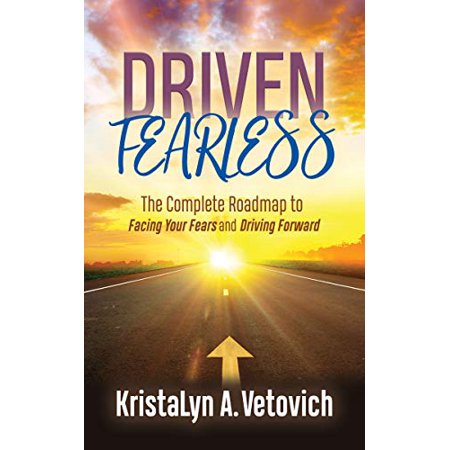 Driven Fearless: The Complete Roadmap to Facing Your Fears and Driving ...
