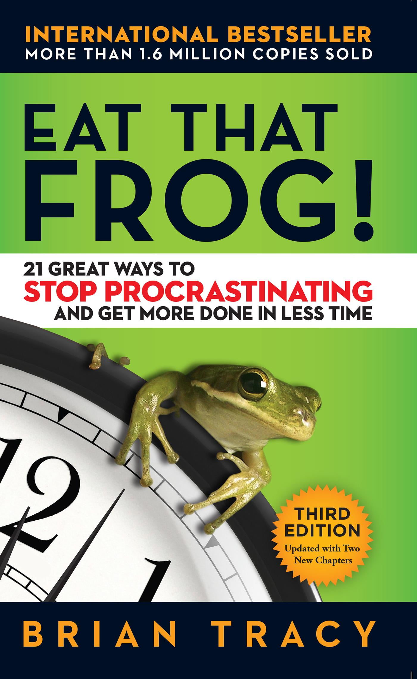 Eat That Frog! : 21 Great Ways to Stop Procrastinating and Get More ...