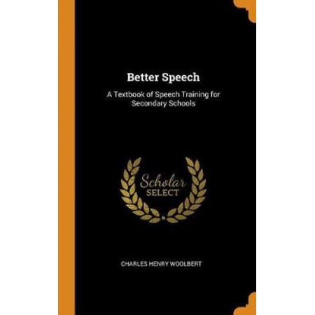 Better Speech: A Textbook of Speech Training for Secondary Schools ...