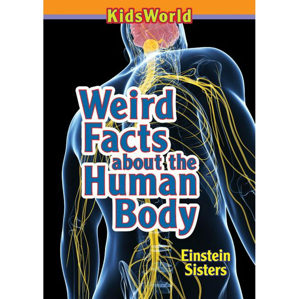 Weird Facts About The Human Body Paperback Walmart Walmart weird-facts-about-the-human-body-paperback-walmart-walmart