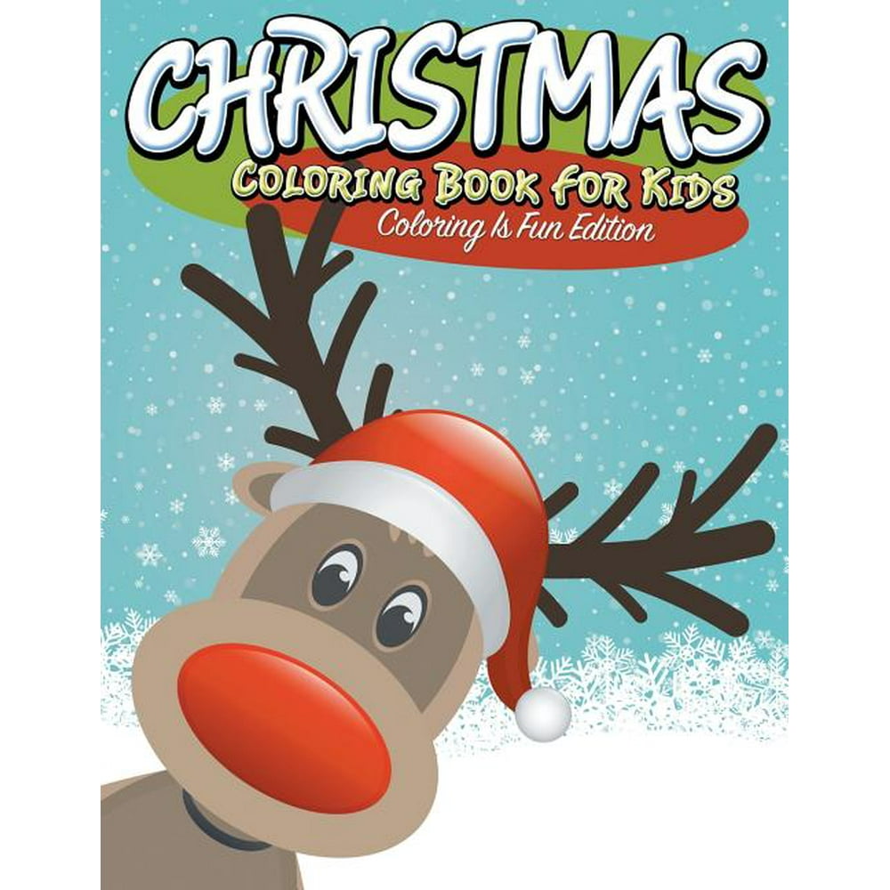 Christmas Coloring Book For Kids: Coloring Is Fun Edition (Paperback ...