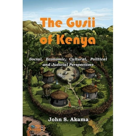 The Gusii of Kenya: Social, Economic, Cultural, Political & Judicial ...