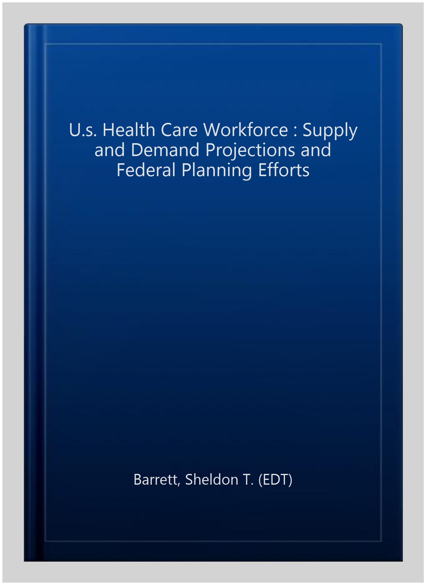 Pre-Owned U.s. Health Care Workforce : Supply and Demand Projections ...