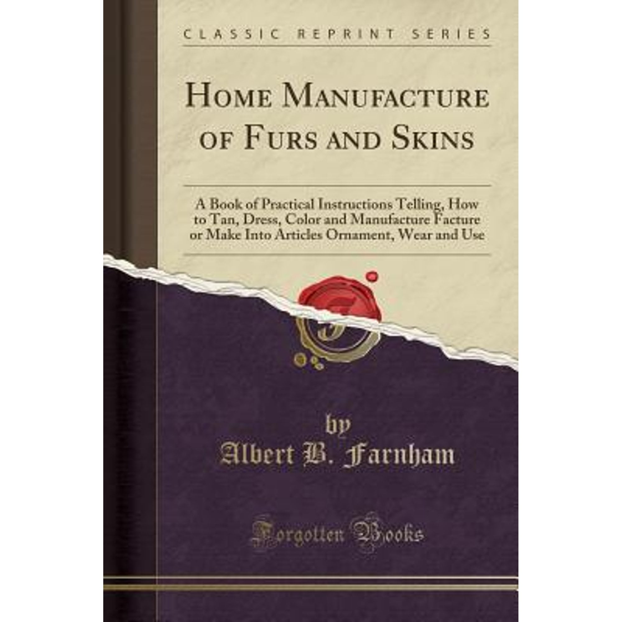 Home Manufacture of Furs and Skins : A Book of Practical Instructions ...