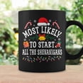 Christmas Most Likely To Start All The Shenanigans Coffee Mugs ...