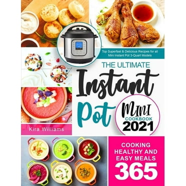 Mini Instant Pot Cookbook : Superfast 3-Quart Models Electric Pressure ...