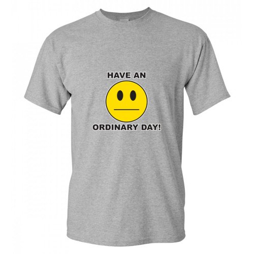 Bad Idea T-Shirts - Have An Ordinary Day Smiley Face MRT X-Large Sport ...