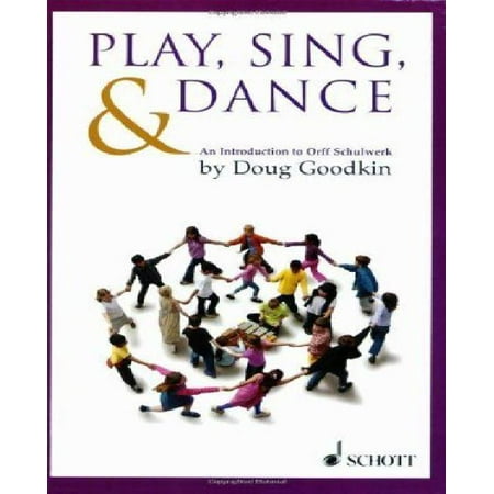Play, Sing, and Dance: An Introduction to Orff Schulwerk | Walmart Canada