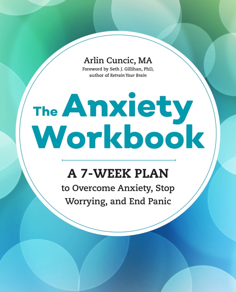 Pre-Owned The Anxiety Workbook: A 7-Week Plan to Overcome Anxiety, Stop ...