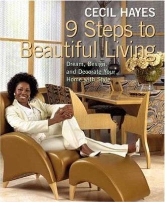 Pre-Owned Cecil Hayes 9 Steps to Beautiful Living: Dream, Design, and ...