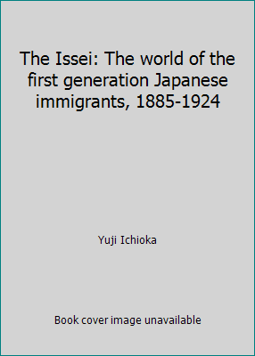 Pre-Owned The Issei: The world of the first generation Japanese ...