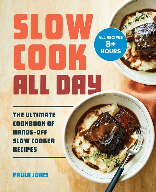 Slow Cook All Day : The Ultimate Cookbook of Hands-Off Slow Cooker ...