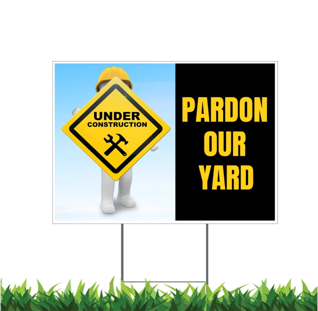 Pardon Our Yard, Under Construction, Remodeling, Yard Sign, 18x12 ...