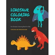 Dinosaur Coloring Book for Toddlers: Fun Dinosaur Coloring Pages ...