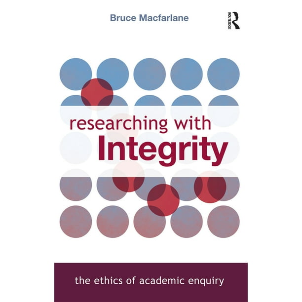 Researching with Integrity : The Ethics of Academic Enquiry (Paperback ...