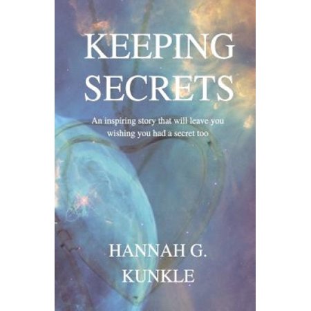 Keeping Secrets: An Inspiring Story That Will Leave You Wishing You Had ...