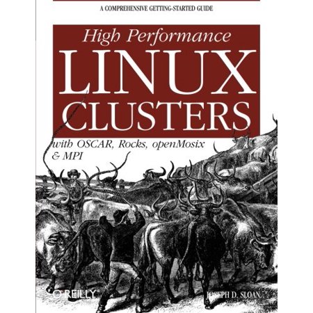 High Performance Linux Clusters with OSCAR, Rocks, OpenMosix, and MPI ...