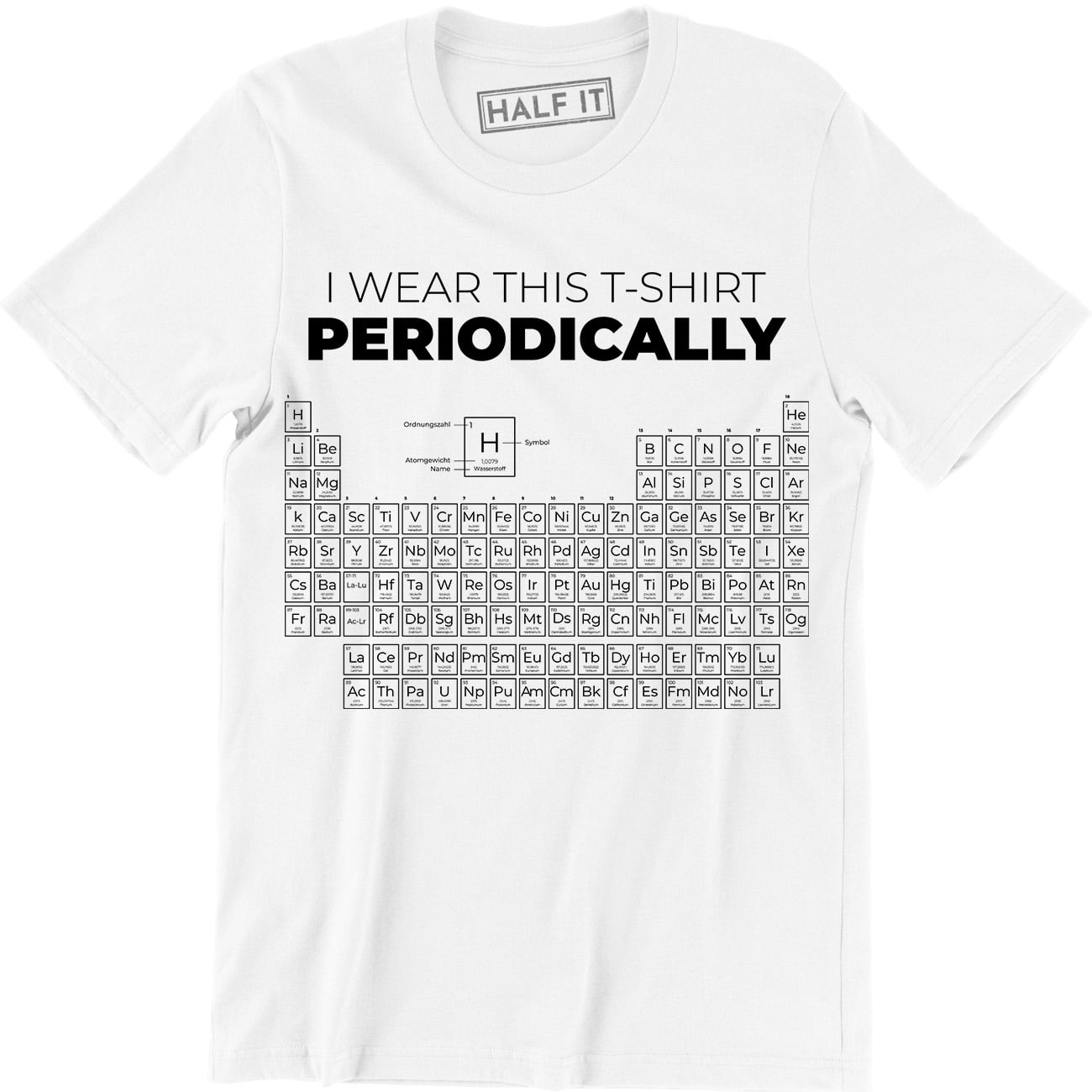I Wear this Periodically Periodic Table Funny Chemistry For Men T-Shirt ...