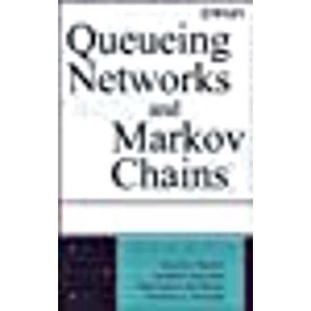 Queueing Networks and Markov Chains: Modeling and Performance Evaluation with Computer Science ...