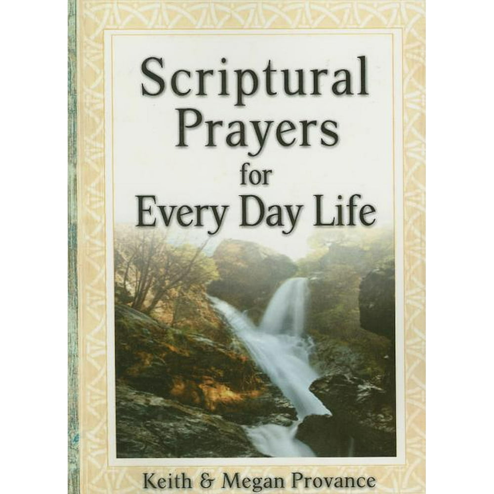 Scriptural Prayers for Everyday Life : Transform Your Life Through ...