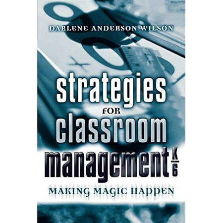 Strategies for Classroom Management, K-6: Making Magic Happen | Walmart ...