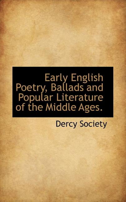 Early English Poetry, Ballads and Popular Literature of the Middle Ages ...