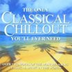 Only Classical Chillout Album You'll Ever Need - Walmart.com