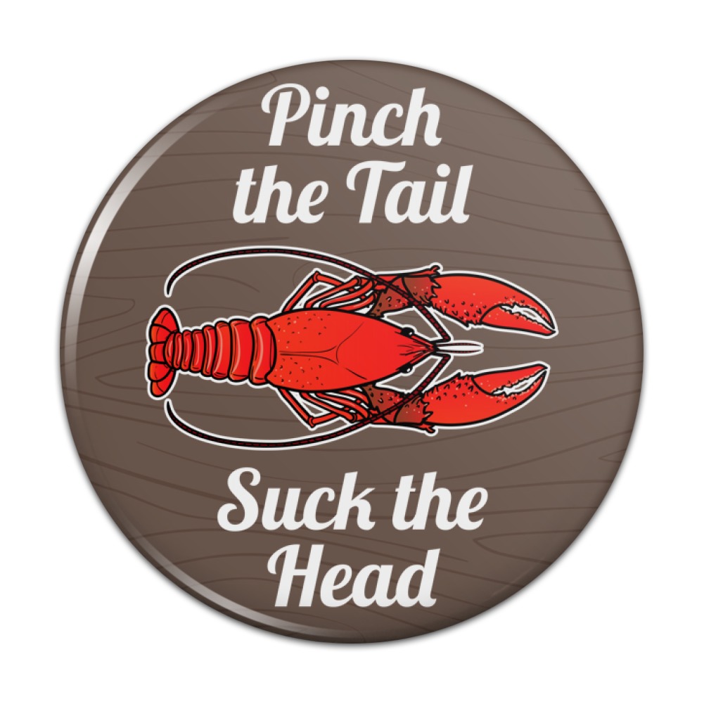 Crawfish Pinch the Tail Suck the Head Crayfish Louisiana Saying Pinback ...