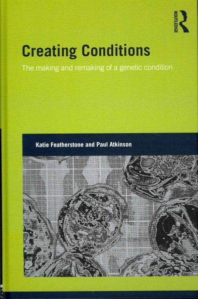 Pre-Owned Genetics and Society Creating Conditions: The making and remaking of a genetic ...