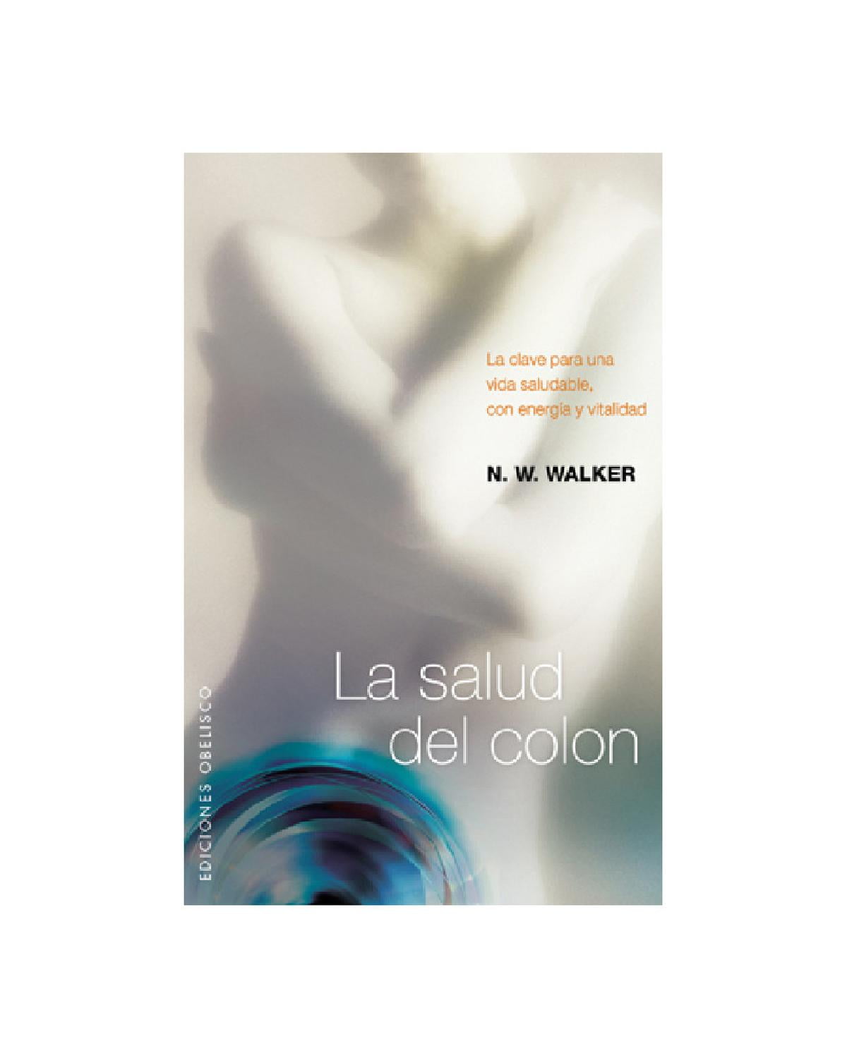 Libro La Salud Del Colon Tapa Blanda, Autor Norman W. Walker, Editorial ...