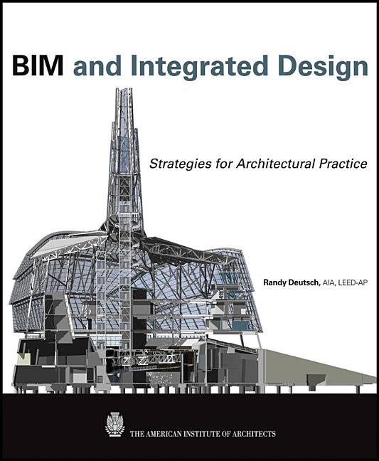 BIM and Integrated Design : Strategies for Architectural Practice ...