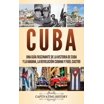 Cuba: A Captivating Guide to the History of Cuba and Havana, The Cuban ...