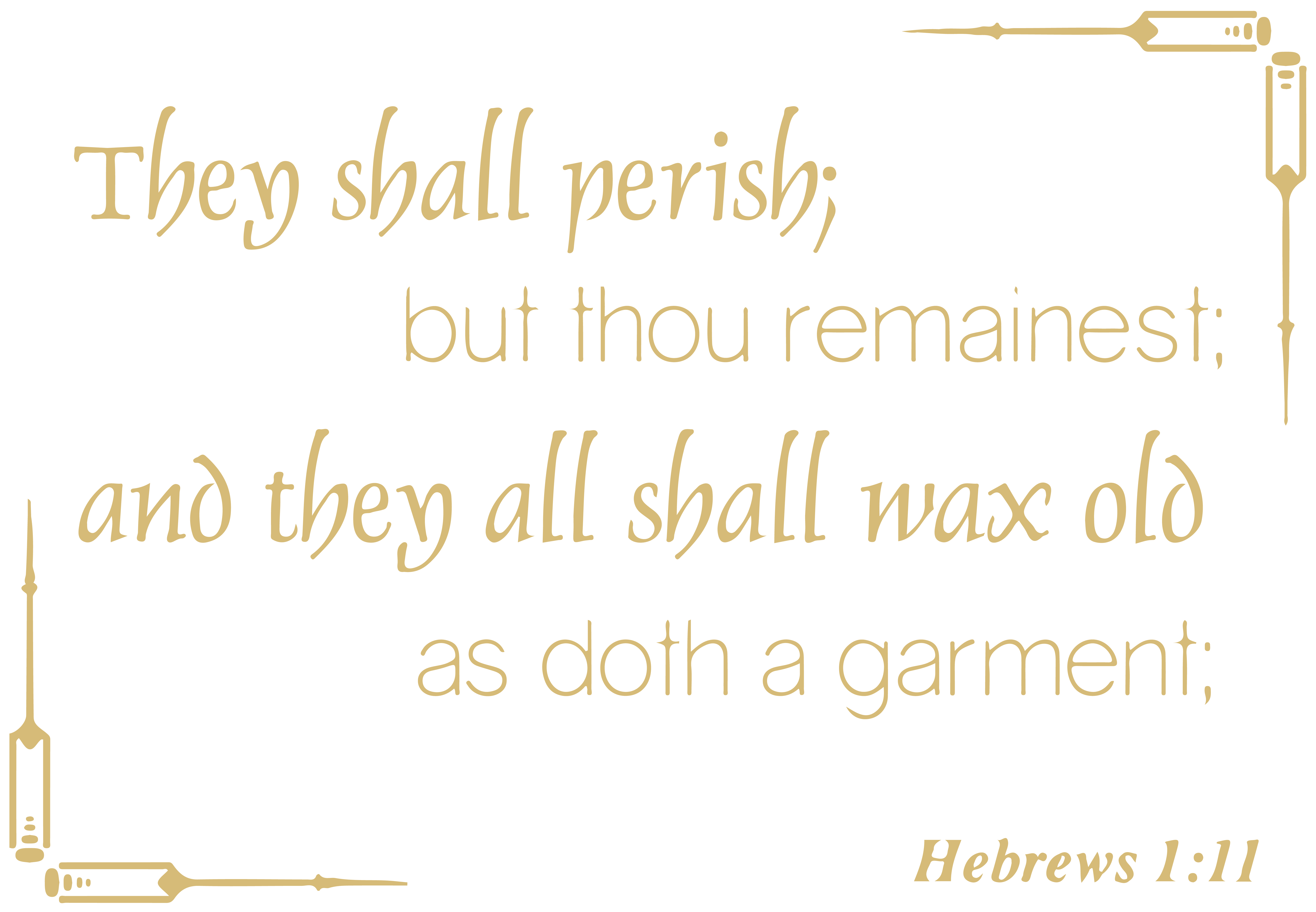 Hebrews 1:11 Then shall perish; but thou remianest; andâ ¦ Vinyl Decal ...