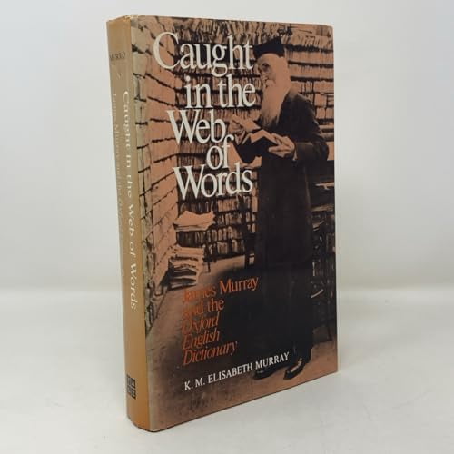 Pre-Owned Caught in the Web of Words: James A.H. Murray and the Oxford ...