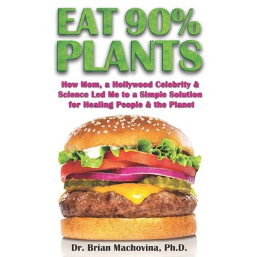 How to Eat More Plants : Transform Your Health with 30 Plant-Based Foods per Week (and Why It’s ...