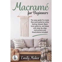 Macrame for beginners: An Easy And Essential Guide For Beginners With ...