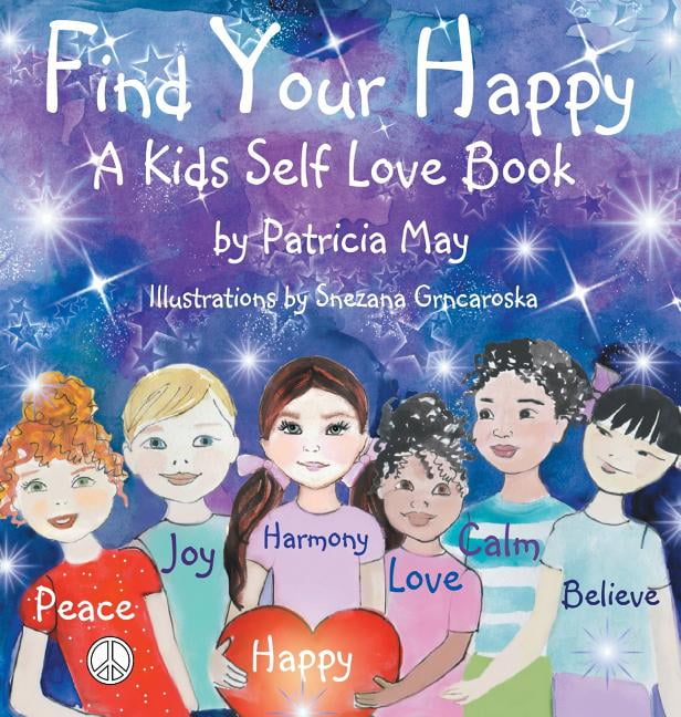 Find Your Happy : A Kids Self Love Book (Hardcover) - Walmart.com