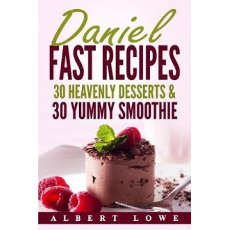 Daniel Fast Recipes: 30 Heavenly Desserts & 30 Yummy Smoothie | Walmart ...
