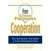 From Cross Purposes to Cooperation : The Ten Factors That Unify a Cross ...