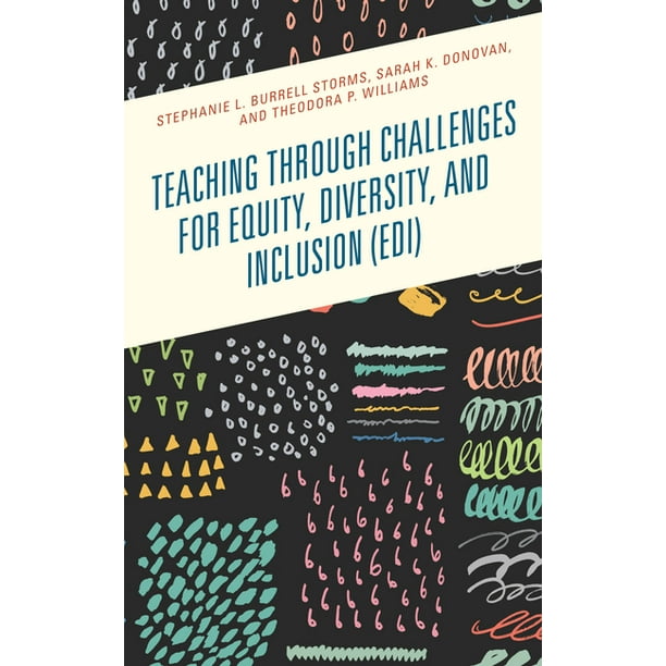 Teaching Through Challenges for Equity, Diversity, and Inclusion (Edi ...