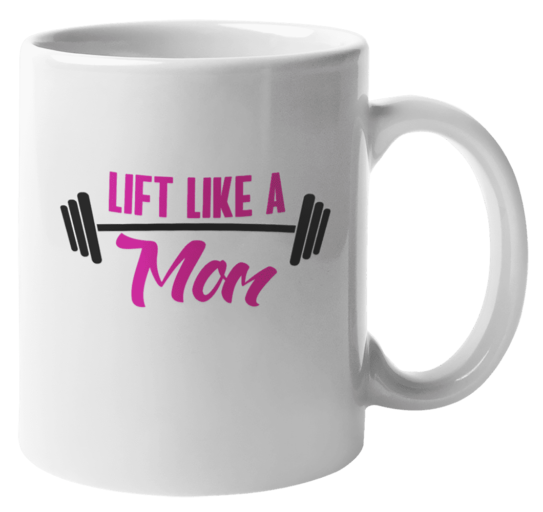Lift Like a Mom, Funny Weightlifting Coffee & Tea Mug Cup for ...