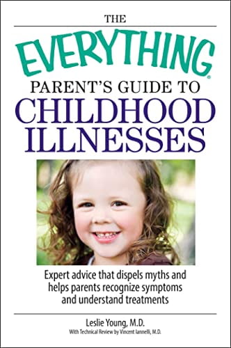 The Everything Parent's Guide To Childhood Illnesses: Expert Advice ...