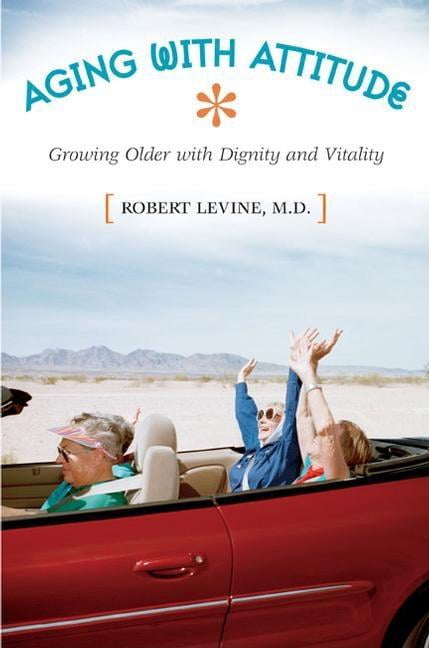 Aging with Attitude : Growing Older with Dignity and Vitality ...
