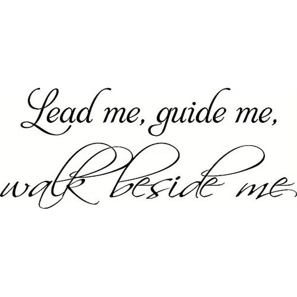Lead Me Guide Me Walk Beside Me Bible Verse Inspired Wall Decal, Our ...
