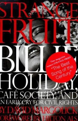 Pre-Owned Strange Fruit: Billie Holiday, Cafe Society, And An Early Cry ...