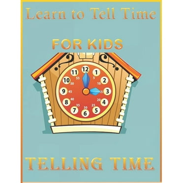 Time Telling for Kids Easily: Time Telling workbook 5 - 7 years ...
