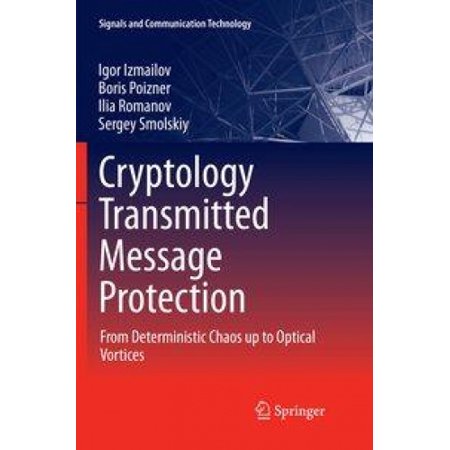 Cryptology Transmitted Message Protection: From Deterministic Chaos up ...