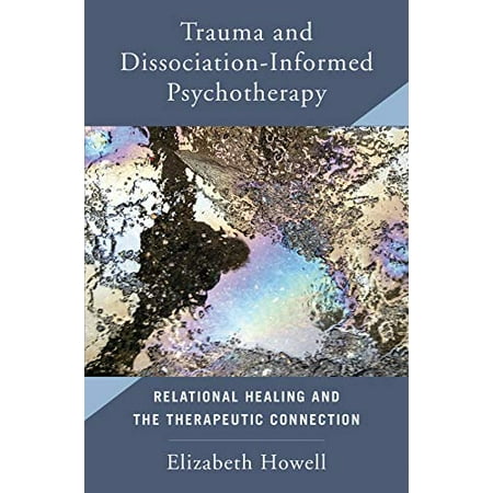 Trauma and Dissociation Informed Psychotherapy: Relational Healing and ...