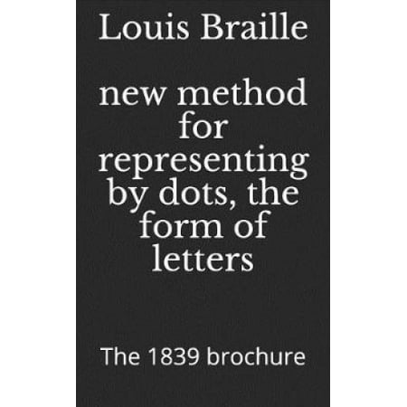 New Method for Representing by Dots, the Form of Letters: The 1839 ...